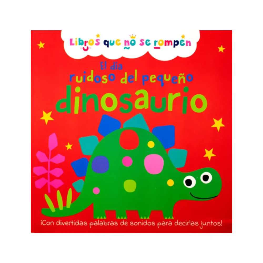 MI PRIMER LIBRO DE HISTORIAS. EL DÍA RUIDOSO DEL PEQUEÑO DINOSAURIO ...